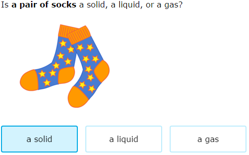 IXL - Classify matter as solid, liquid, or gas (2nd grade science practice)