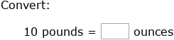 IXL | Compare and convert customary units of weight: ounces and pounds ...