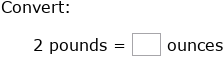 IXL | Compare and convert customary units of weight: ounces and pounds ...