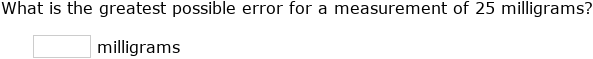 IXL - Greatest possible error (Algebra 1 practice)