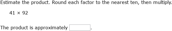 IXL | Estimate products: multiply by 2-digit numbers | 5th grade math