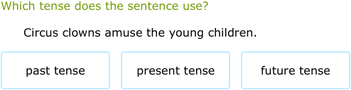 IXL | Is the sentence in the past, present, or future tense? | 3rd ...