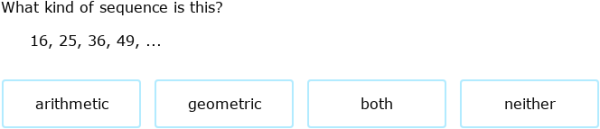 IXL - Identify arithmetic and geometric sequences (Algebra 2 practice)