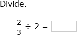 IXL | Divide fractions and whole numbers | 6th grade math
