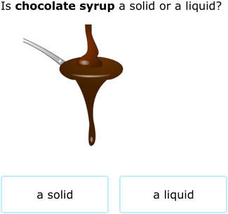 IXL | Classify matter as solid or liquid | 2nd grade science