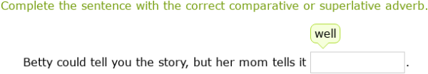 IXL | Well, better, best, badly, worse, and worst | 4th grade language arts