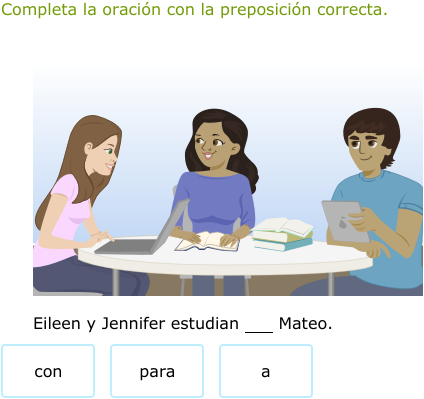 IXL | Common prepositions: a, con, de, en, para | Spanish