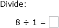 IXL | Divide by 1: quotients up to 12 | 3rd grade math