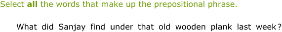 IXL | Identify prepositional phrases | 6th grade language arts
