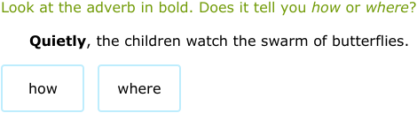 IXL | Does the adverb tell you how, when, or where? | 3rd grade ...
