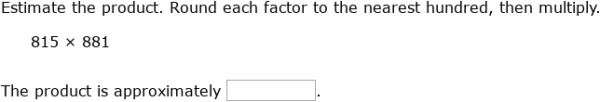 IXL | Estimate products: multiply by 2-digit and 3-digit numbers | 4th ...