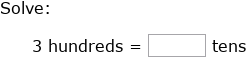 IXL | Convert between place values: ones, tens, and hundreds | 3rd ...