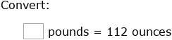 IXL | Compare and convert customary units of weight: ounces and pounds ...
